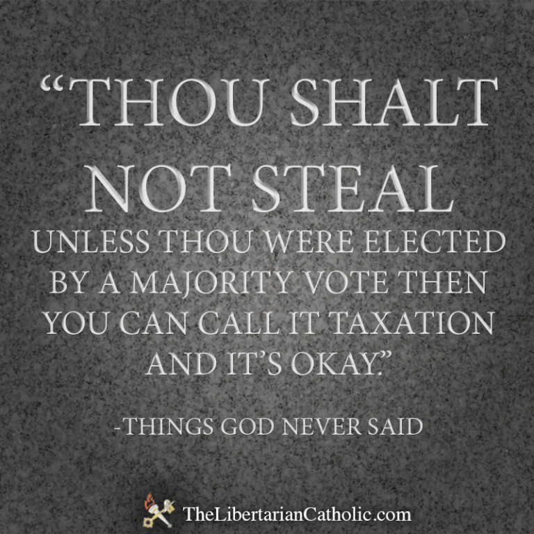 Thou Shalt Not Steal Unless... - The Libertarian Catholic The ...