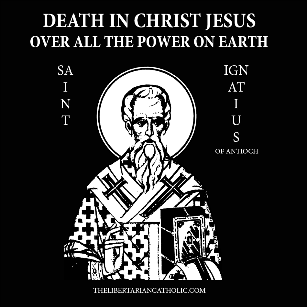 St. Ignatius of Antioch: Death In Christ Over All the Power on Earth ...